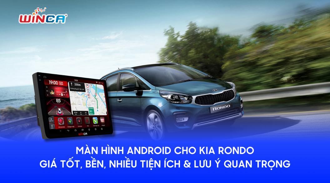 Màn hình Android cho Kia Rondo: Giá tốt, bền, nhiều tiện ích & lưu ý ...