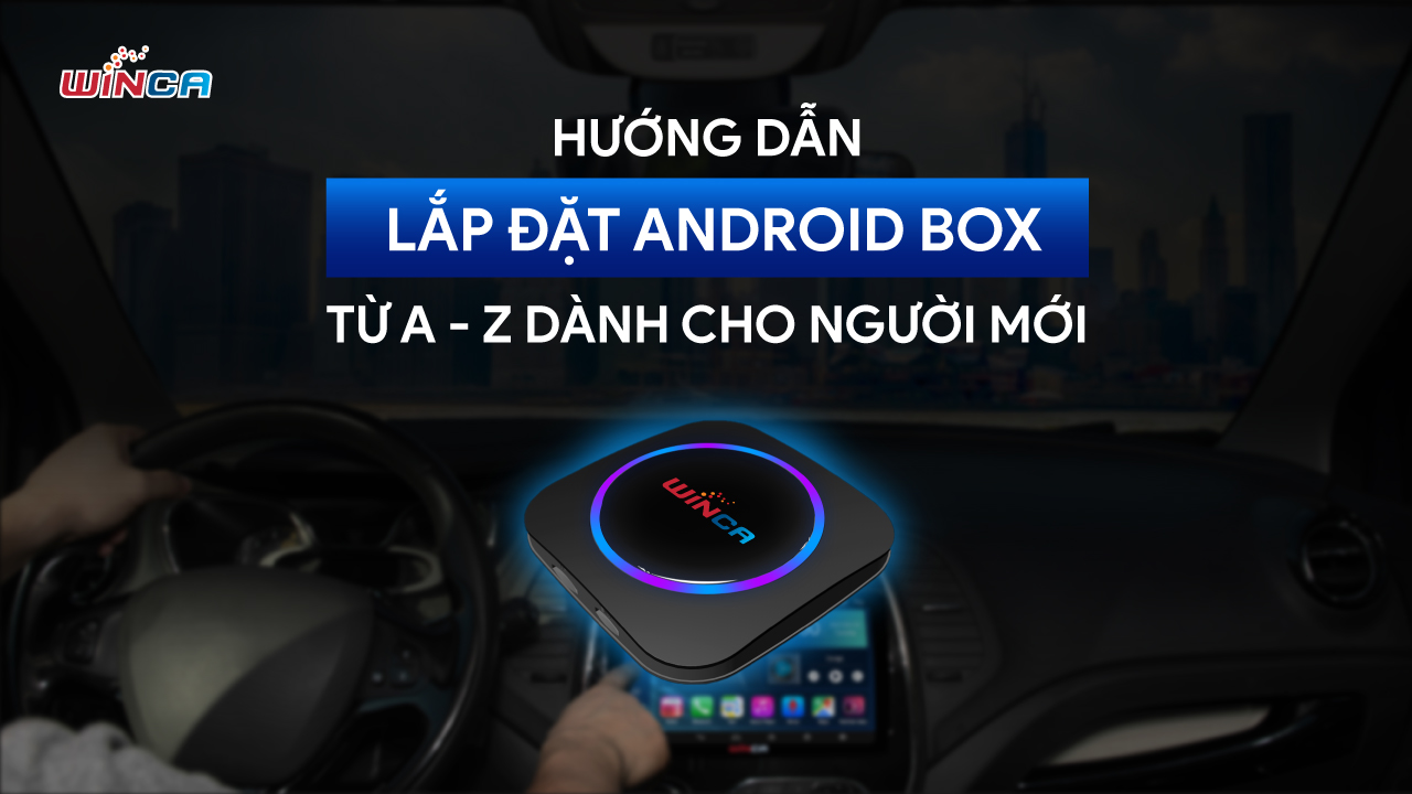 Hướng dẫn cách lắp Android Box từ A - Z dành cho người mới