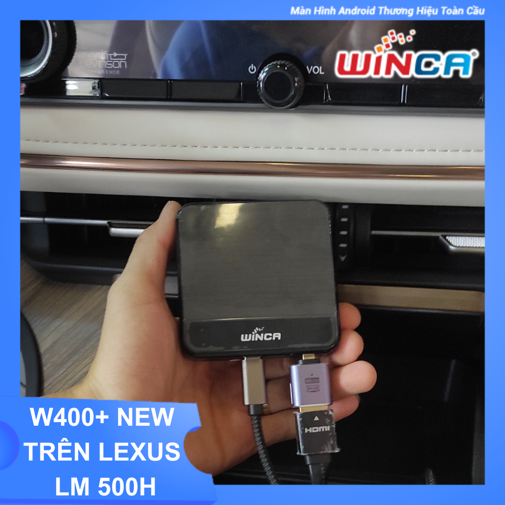 WINCA ANDROID BOX W400+ NEW TRÊN XE LEXUS LM 500H